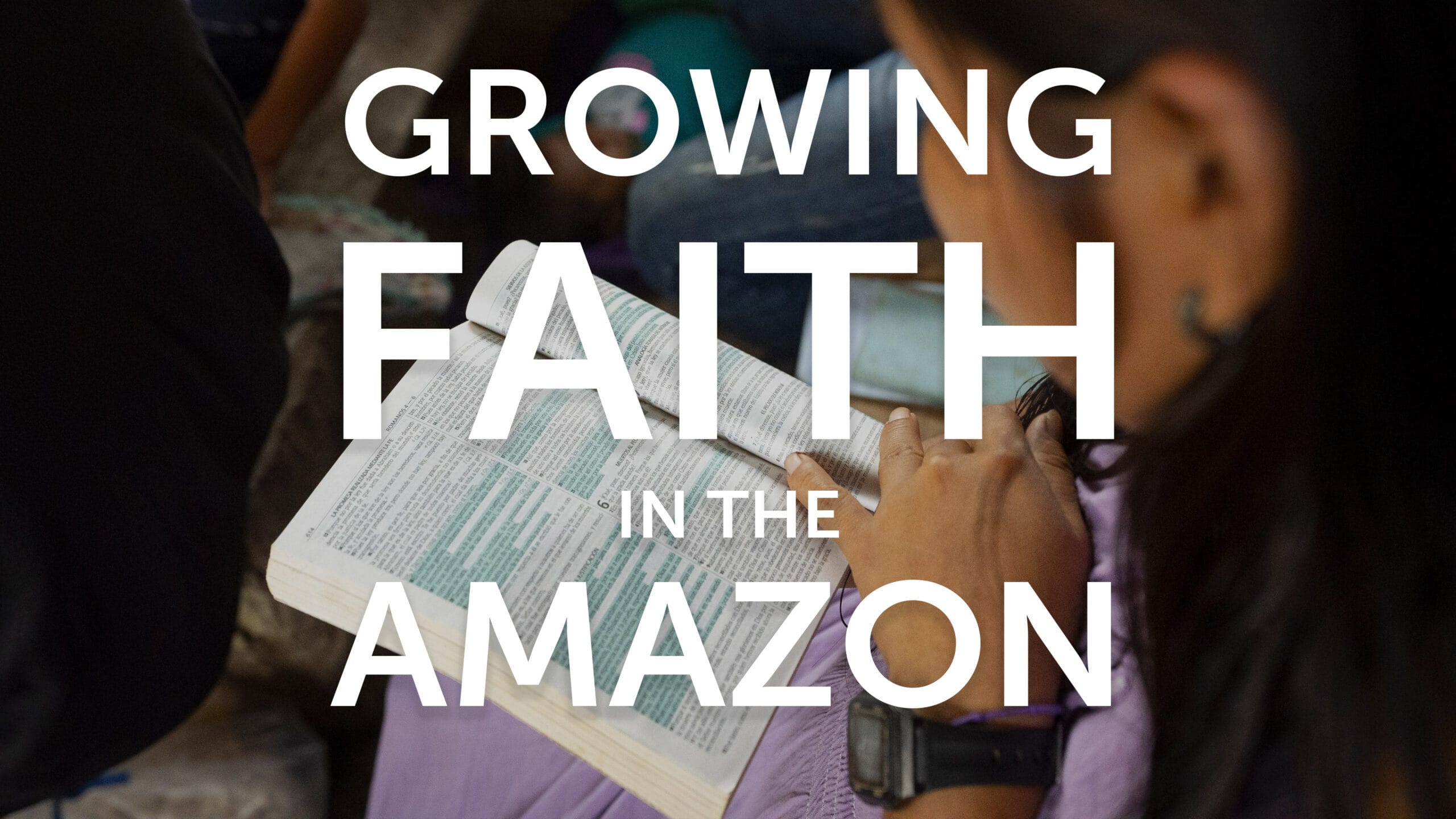 Growing Faith in The Amazon - Mission Aviation Fellowship